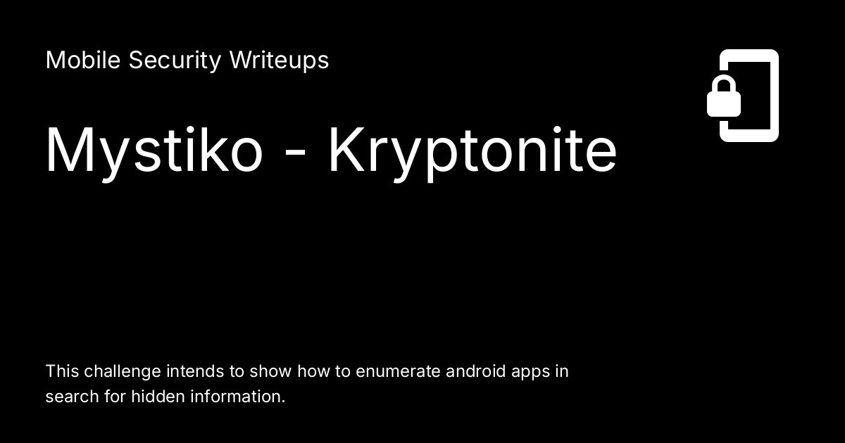 Mystiko Kryptonite - Mobile Writeups